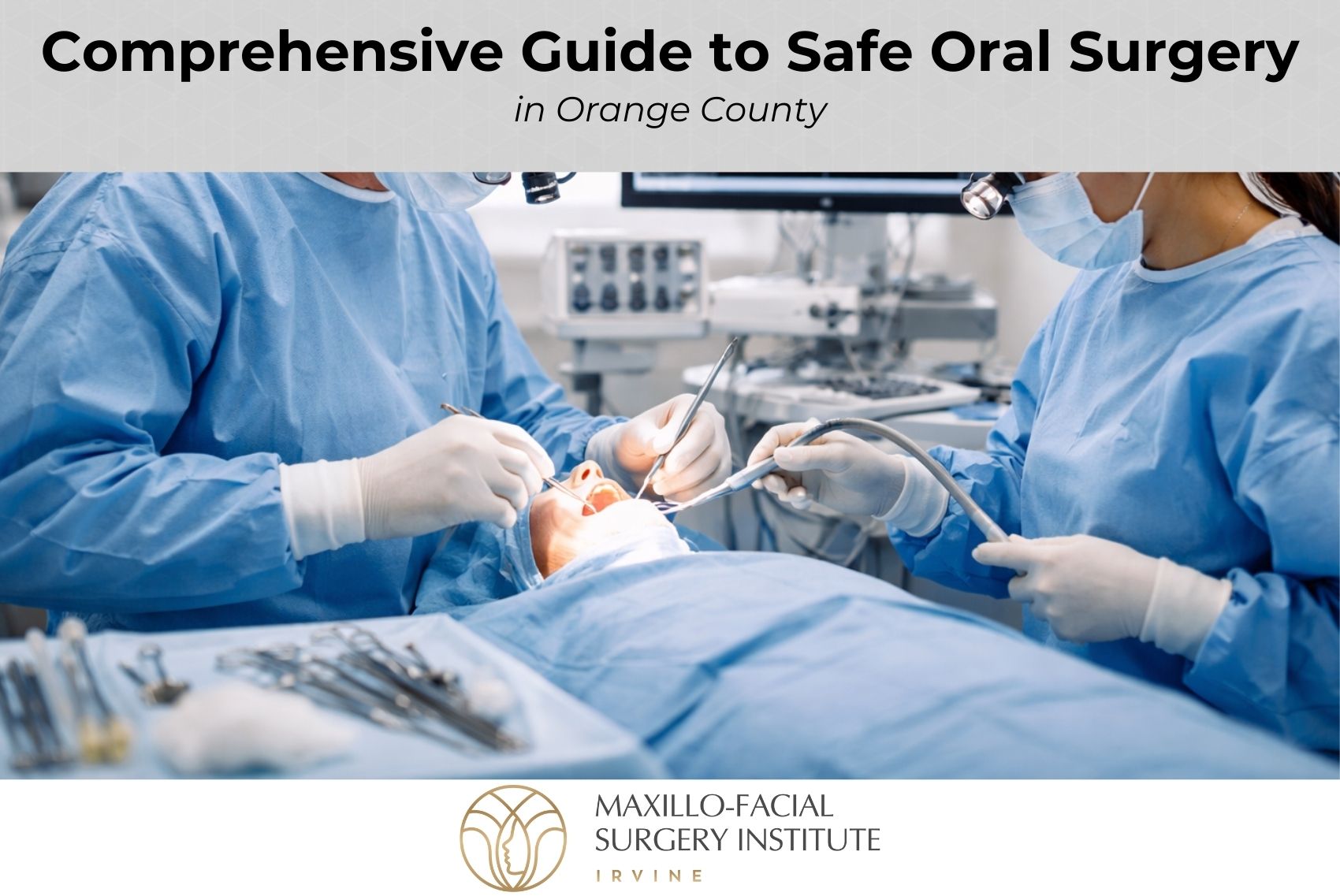 Comprehensive Guide to Safe Oral Surgery in Orange County | Maxillo ...